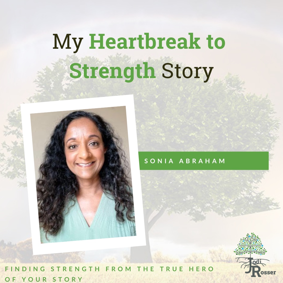 Finding Strength From The True Hero In Your Story • Sonia Abraham